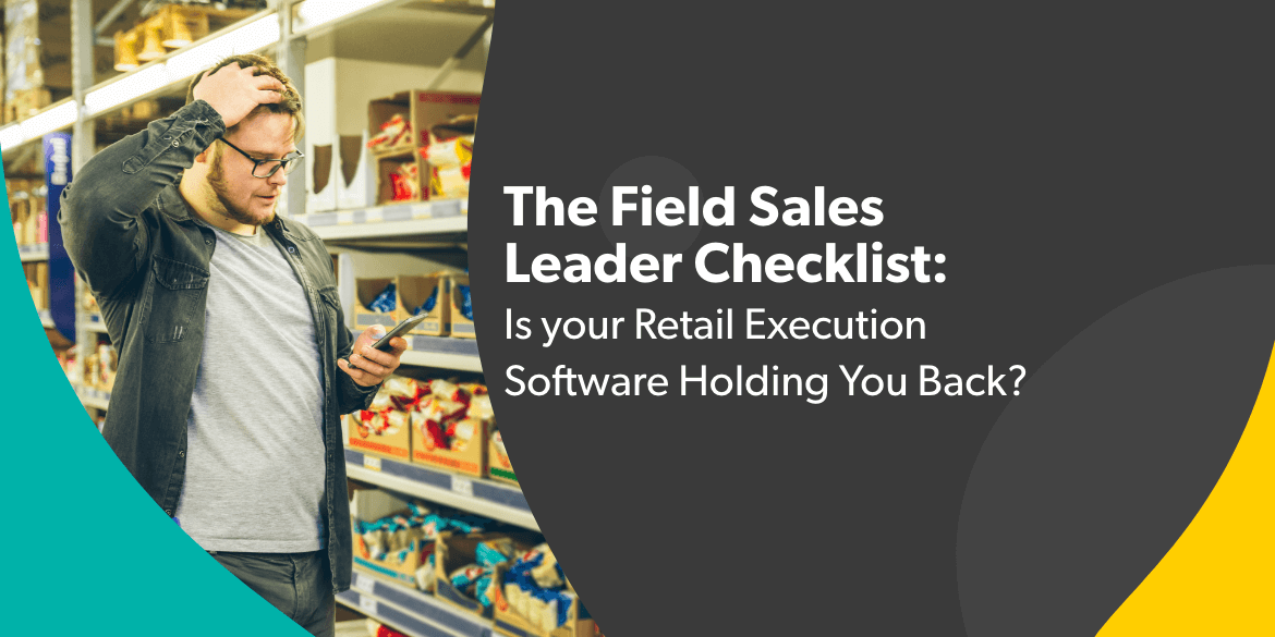 The Field Sales Leader Checklist: Is your Retail Execution Software ...