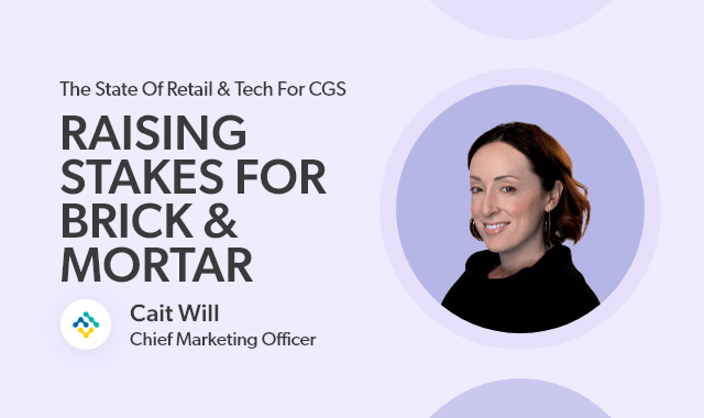 Raising Stakes for Brick-and-Mortar: The State of Retail & Tech for CGs